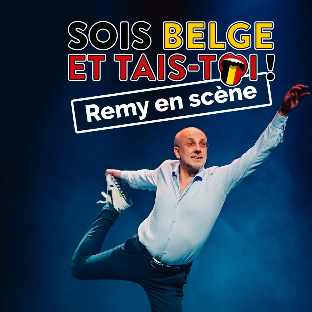 Sois Belge et tais-toi « Remy en scène » ! - COMPLET - W:Halll